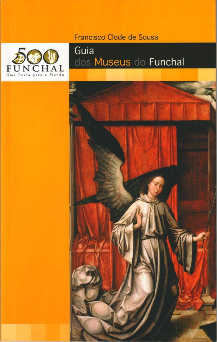 Guia dos Museus do Funchal, Francisco Clode de Sousa, 2008. – Arquipélagos