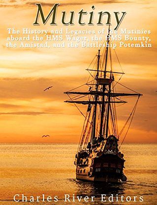 Mutiny: The History and Legacy of the Mutinies Aboard the HMS Wager ...