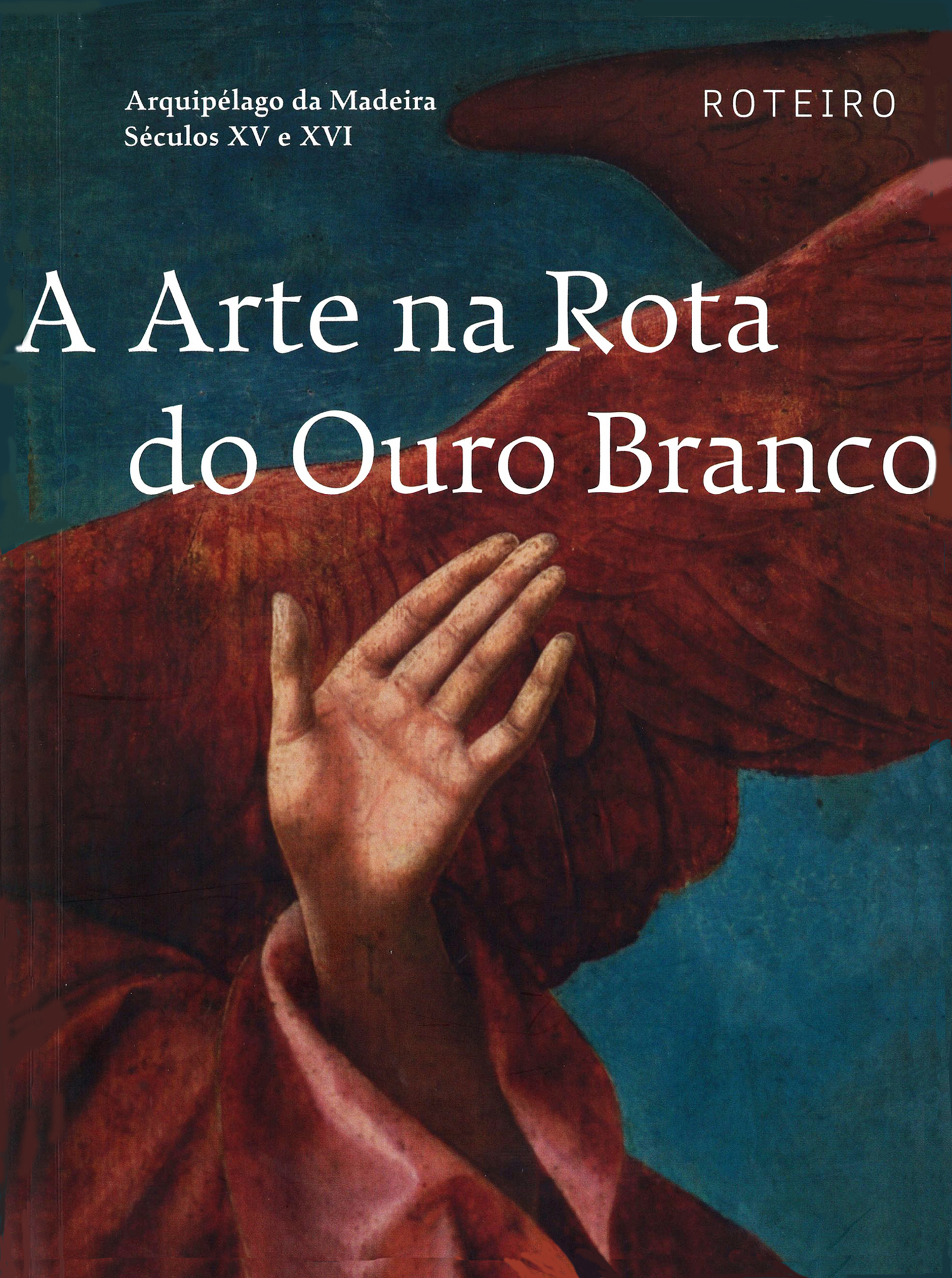 Roteiro A Arte na Rota do Ouro Branco: Arquipélago da Madeira Séculos ...