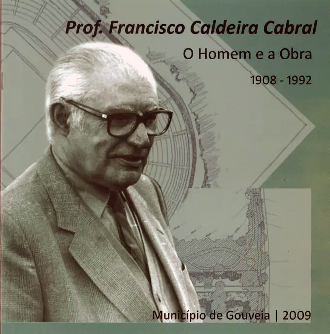 Prof. Francisco Caldeira Cabral O Homem e a Obra, 1908-1992, Município ...